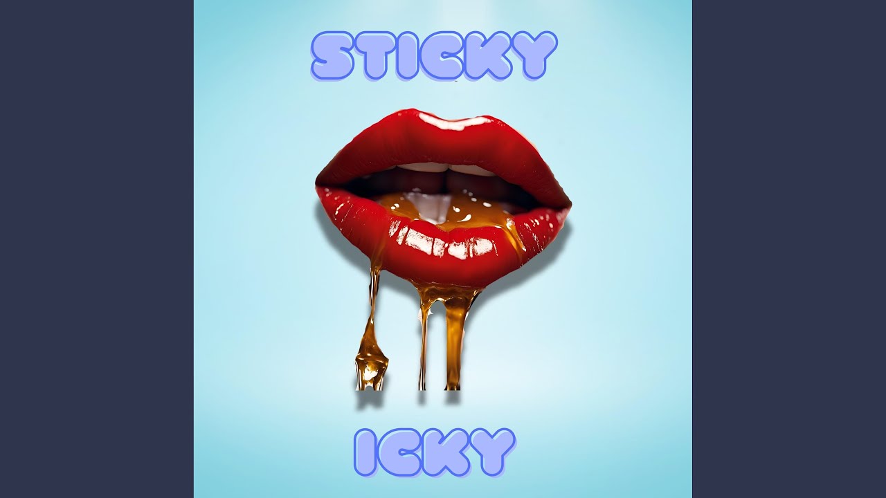 Sticky Icky - YouTube