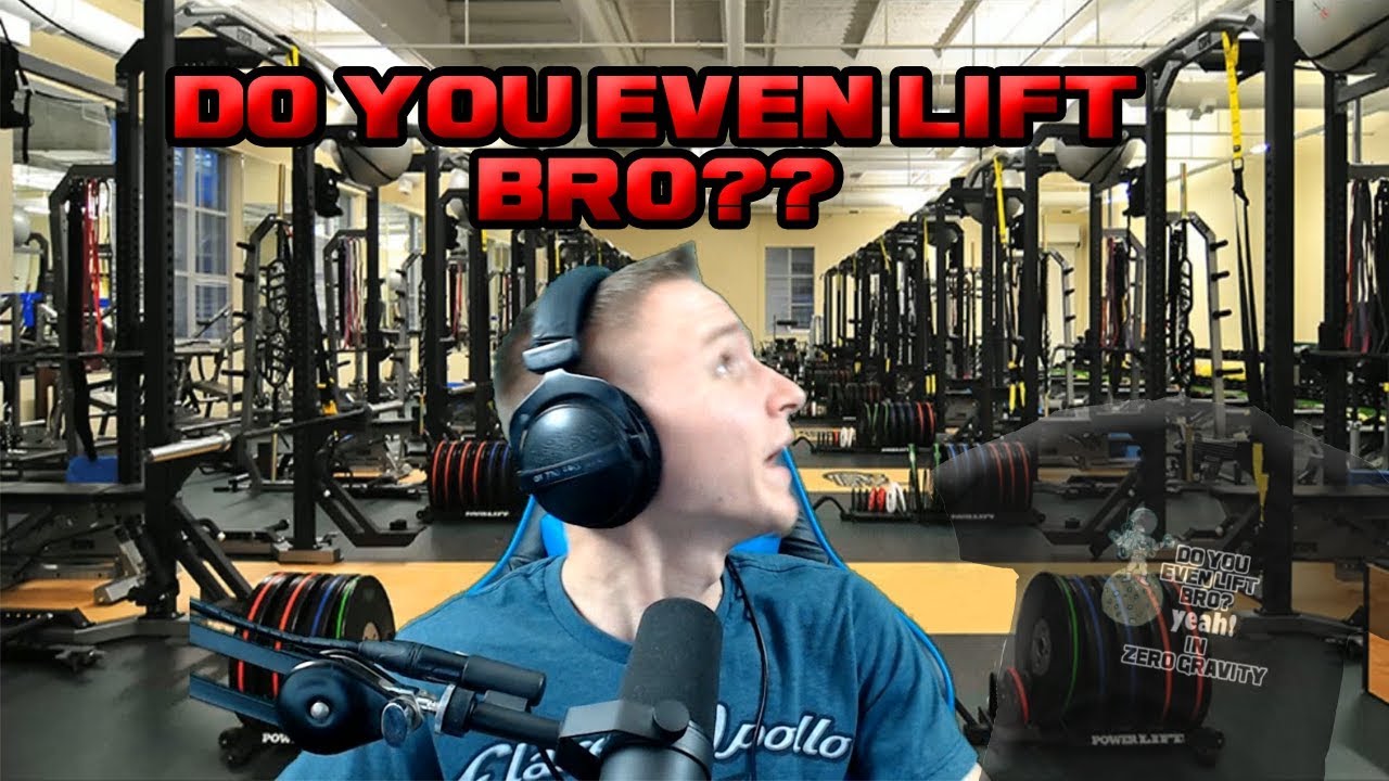 Do You Even Lift Bro?? - YouTube