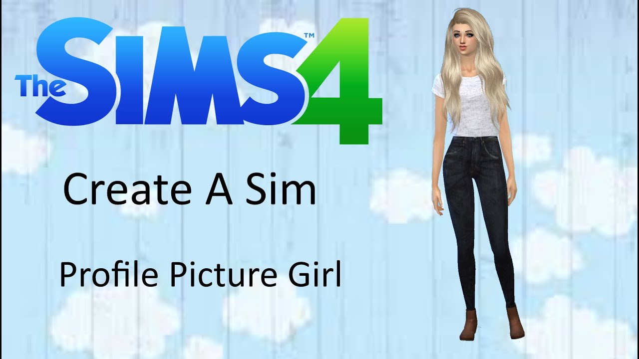 ~Profile Picture Girl~ Sims4 Create A Sim - YouTube