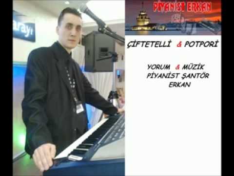 PİYANİST  ŞANTÖR  ERKAN -  ÇİFTETELLİ  POTPORİ