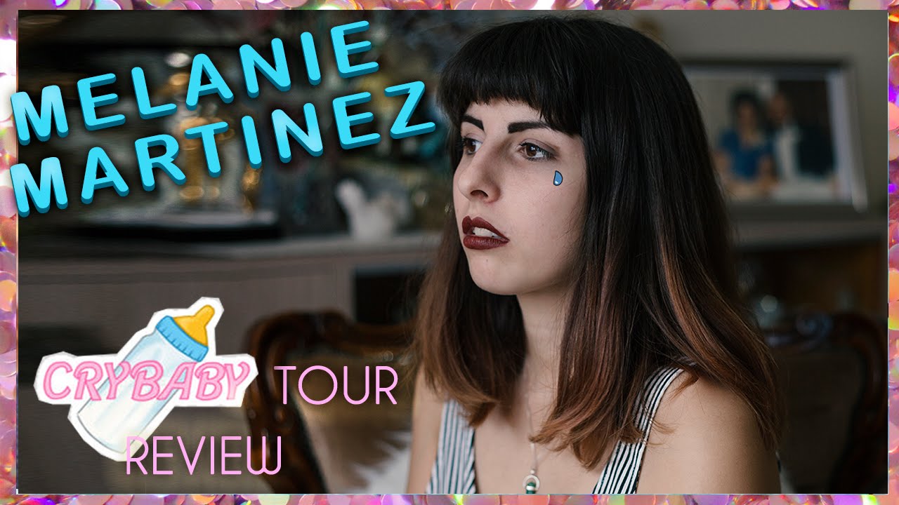 MELANIE MARTINEZ // CRY BABY TOUR REVIEW - YouTube