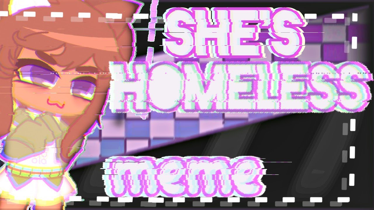 💸 / SHE'S HOMELESS/ 💸 ||Gacha Club meme || {FW} - YouTube