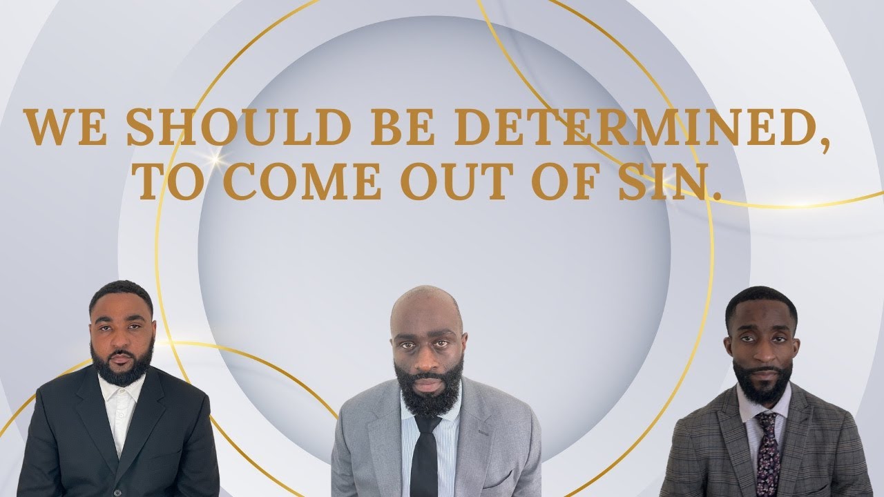 WE SHOULD BE DETERMINED, TO COME OUT OF SIN. - YouTube