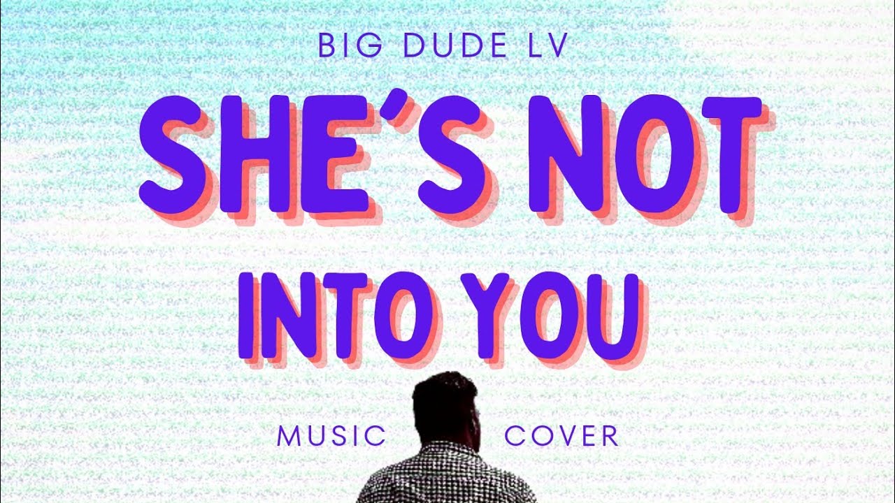 Big Dude LV - She's Not Into You (Official Music Cover) /The Big Dude ...