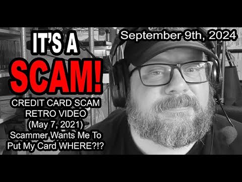 IT'S A SCAM! CREDIT CARD SCAM RETRO VIDEO! (5/7/21) Scammer Wants Me To ...