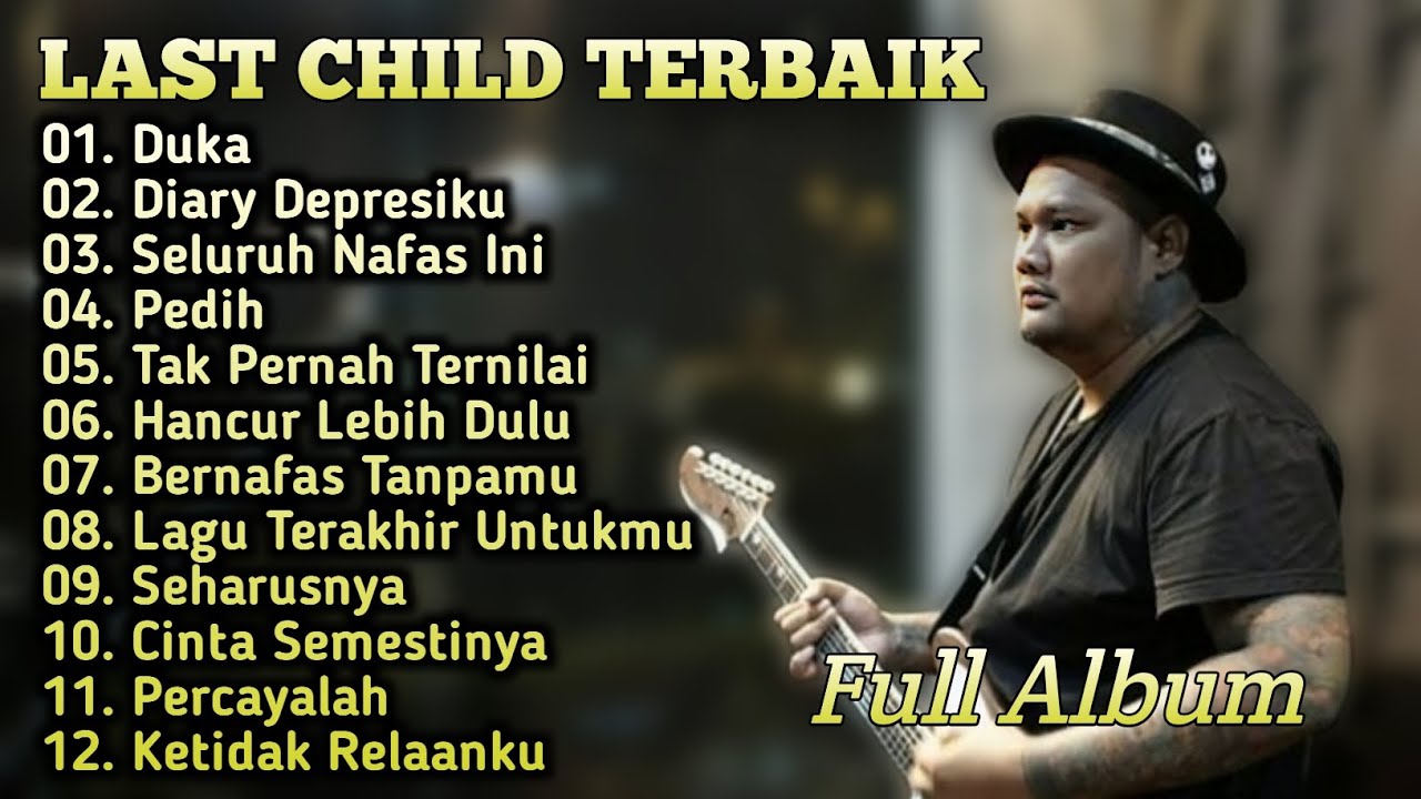 Last Child_Album Terkeren_Dan_TerHits_ 2024 - YouTube