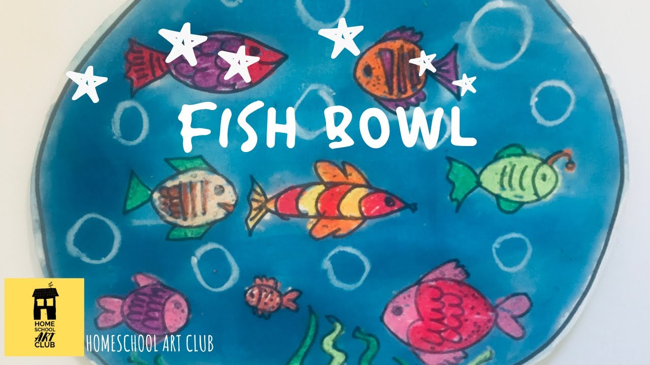 FISH BOWL! Homeschool Art Club! - YouTube