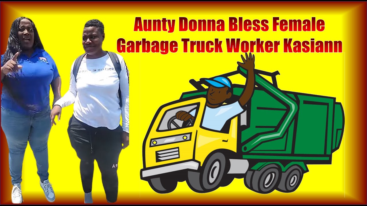 Aunty Donna Bless Female Garbage Truck Worker Kasiann - YouTube