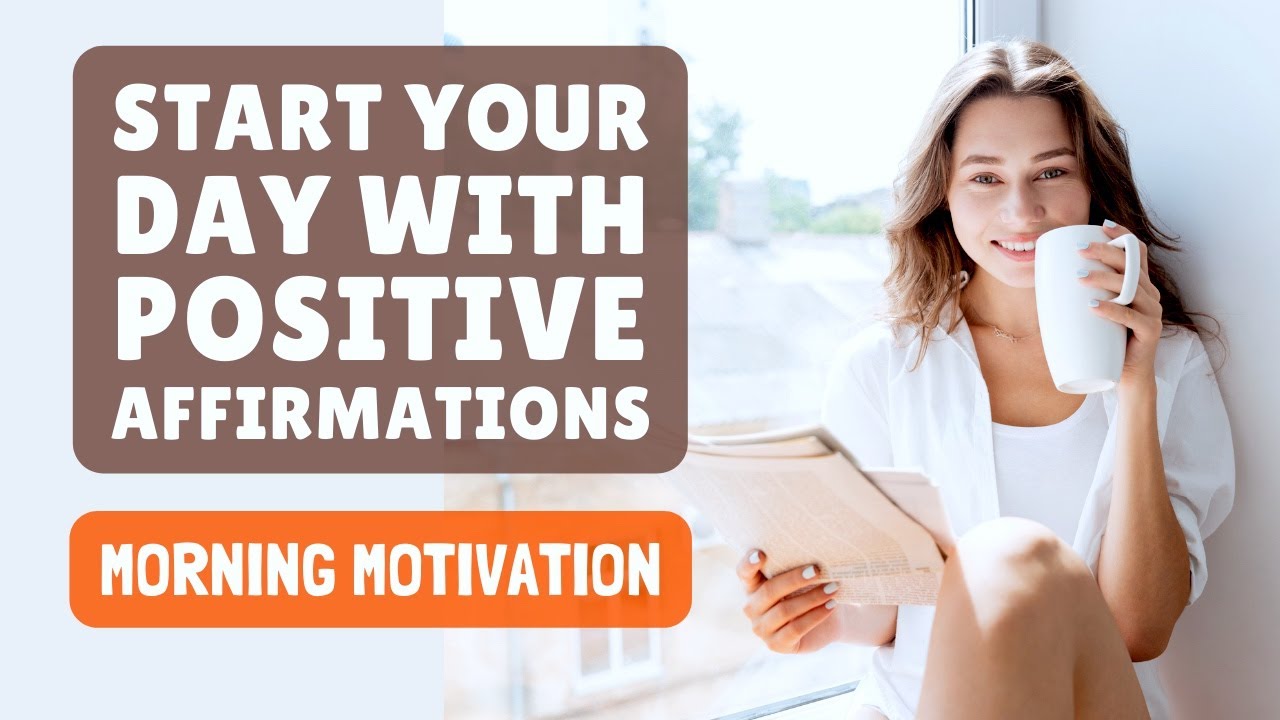 Start Your Day with Affirmations for Positive Thinking | Motivational Video - YouTube