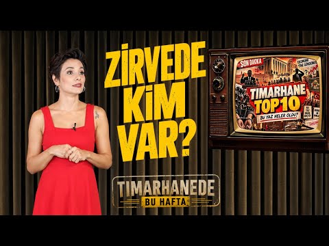 TIMARHANEDE BU HAFTA- 206  YAZIN TOP 10 LİSTESİ