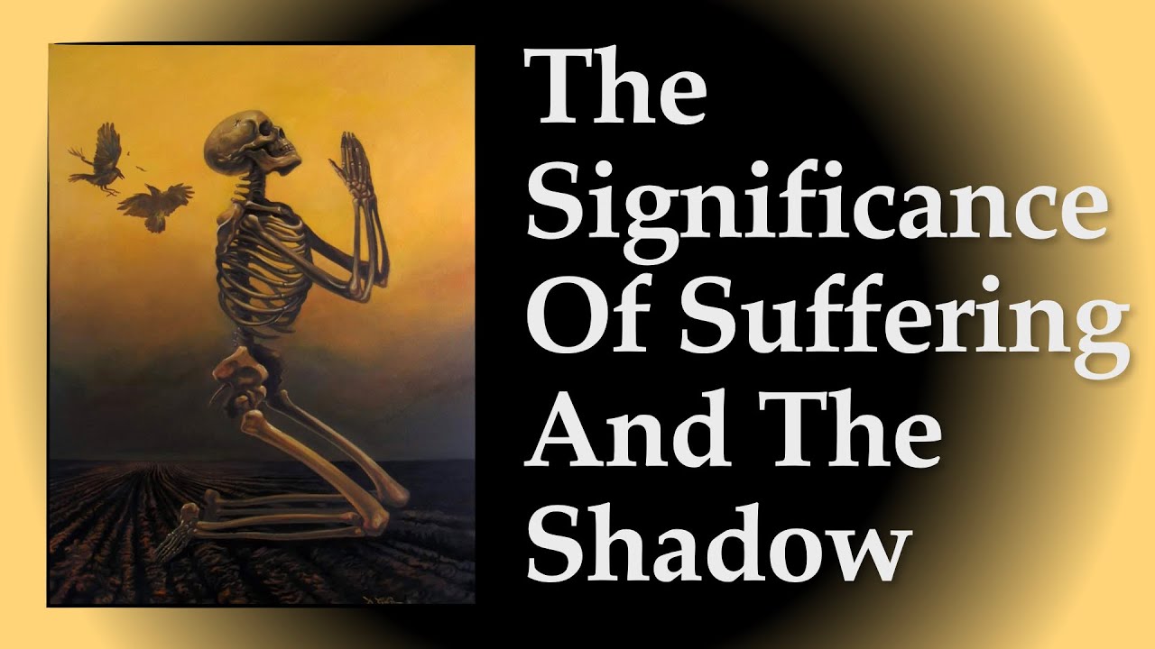 The Significance of Suffering and the Shadow - YouTube