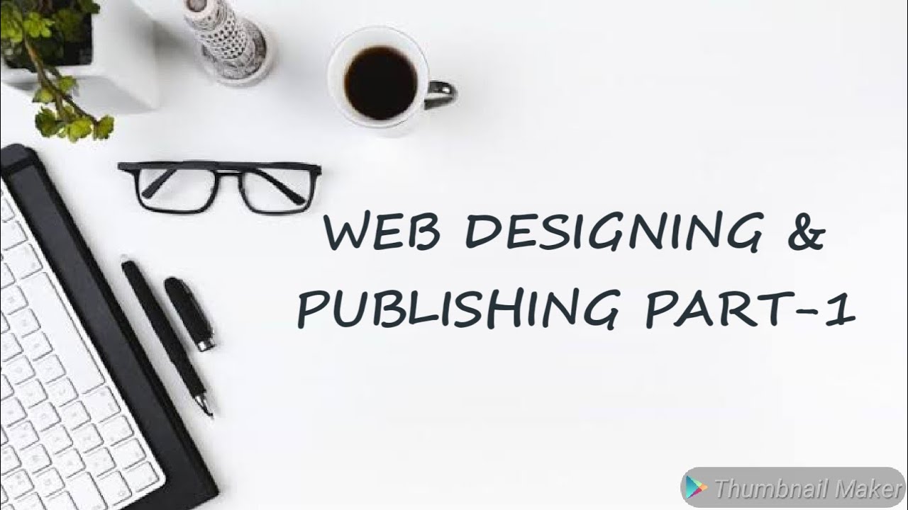 Web Designing & Publishing part -1 - YouTube