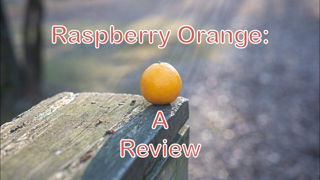 Raspberry Orange: A Review - YouTube