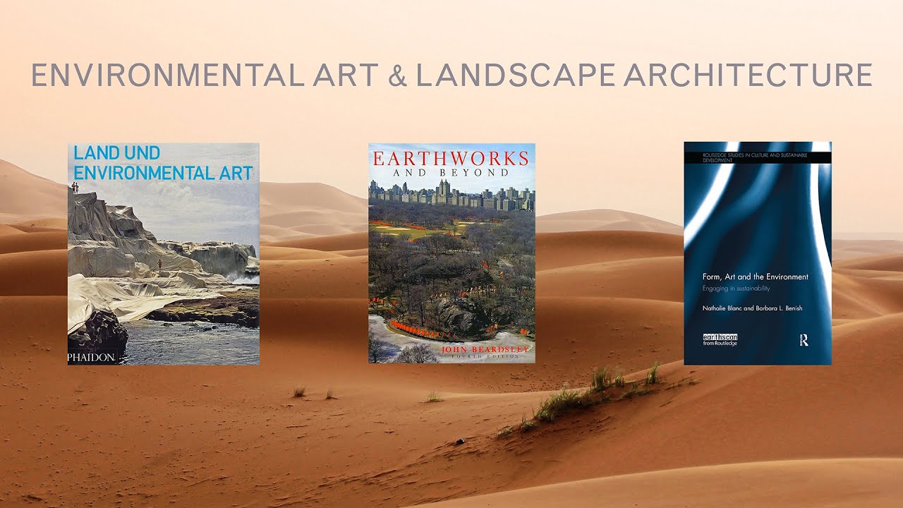 A History of Land Art, Ecological and Environmental Art in relation to ...