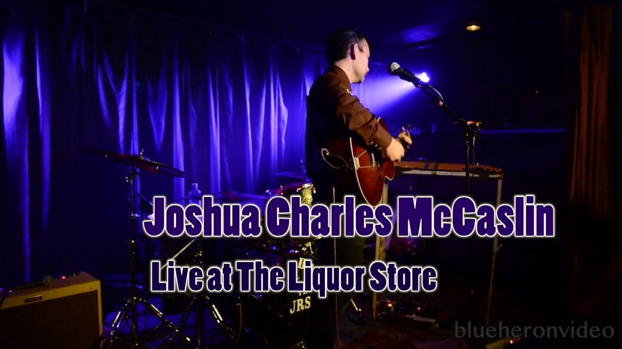 Joshua Charles McCaslin -Live at The Liquor Store - YouTube