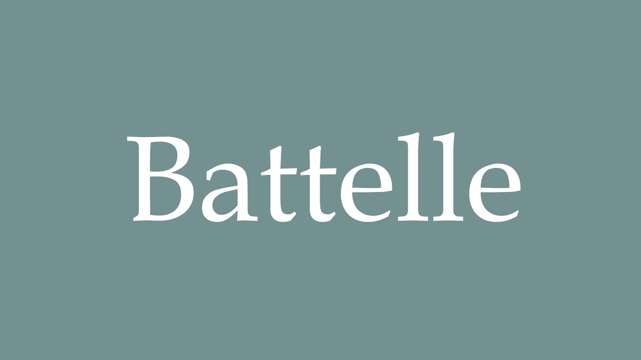How to Pronounce ''Battelle'' Correctly in French - YouTube