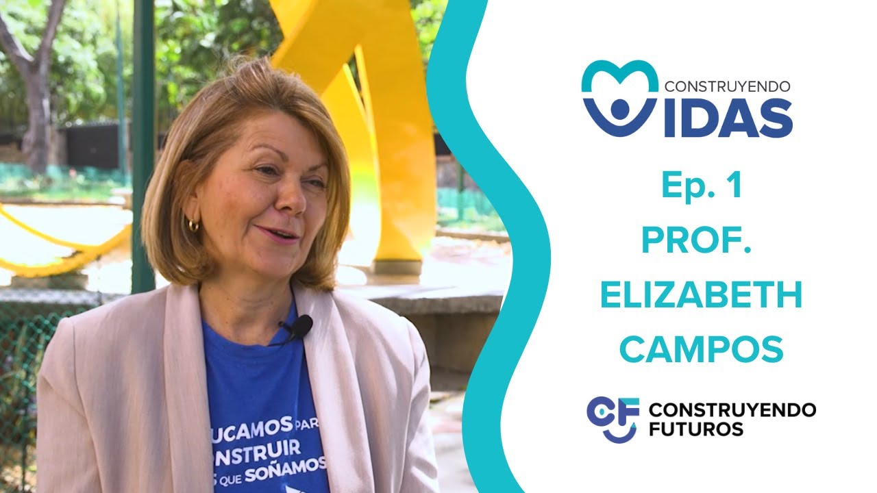 Construyendo Vidas - Ep. 1 - Profesora Elizabeth Campos - YouTube