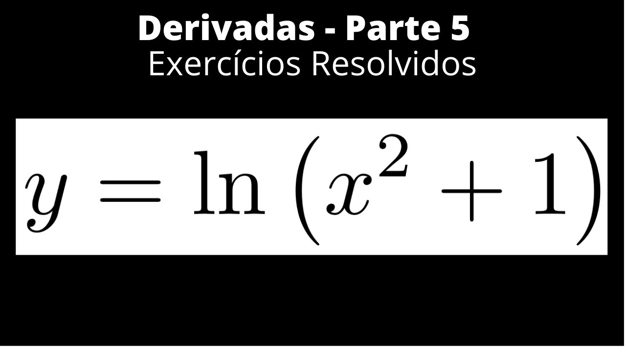 Derivada De Ln x 2 1 Exerc cio Resolvido YouTube
