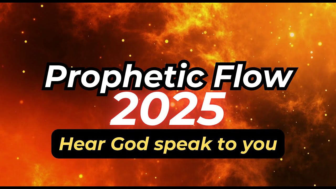 Prophetic Flow 2025 - Hear God speak to you - YouTube