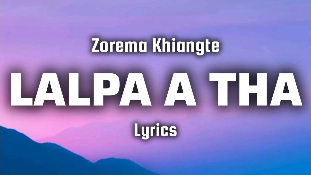 Zorema Khiangte - Lalpa A Tha (LYRICS) - YouTube