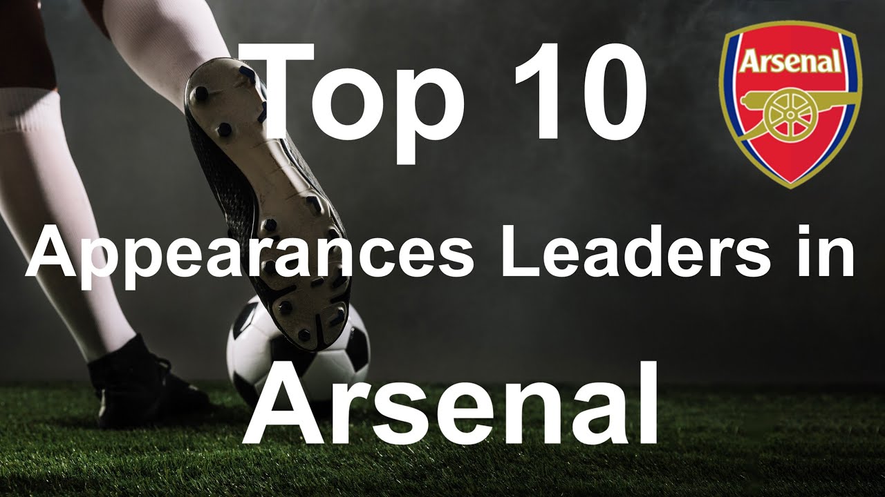 Top 10 Appearances Leaders in Arsenal (1889-2020) - YouTube