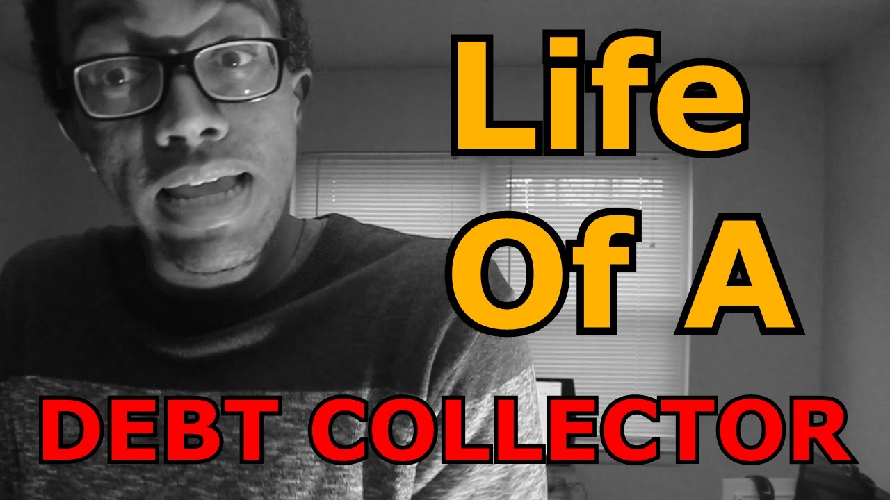Life of a Debt Collector - YouTube