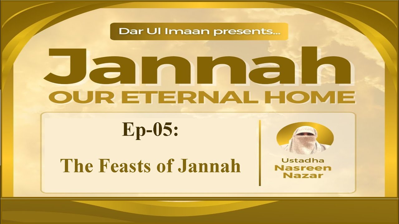 Jannah - Our Eternal Home | Ep. 05: The Feasts of Jannah. - YouTube