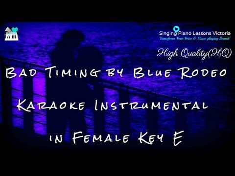 Bad Timing by Blue Rodeo Karaoke Instrumental in Female(& Male ...