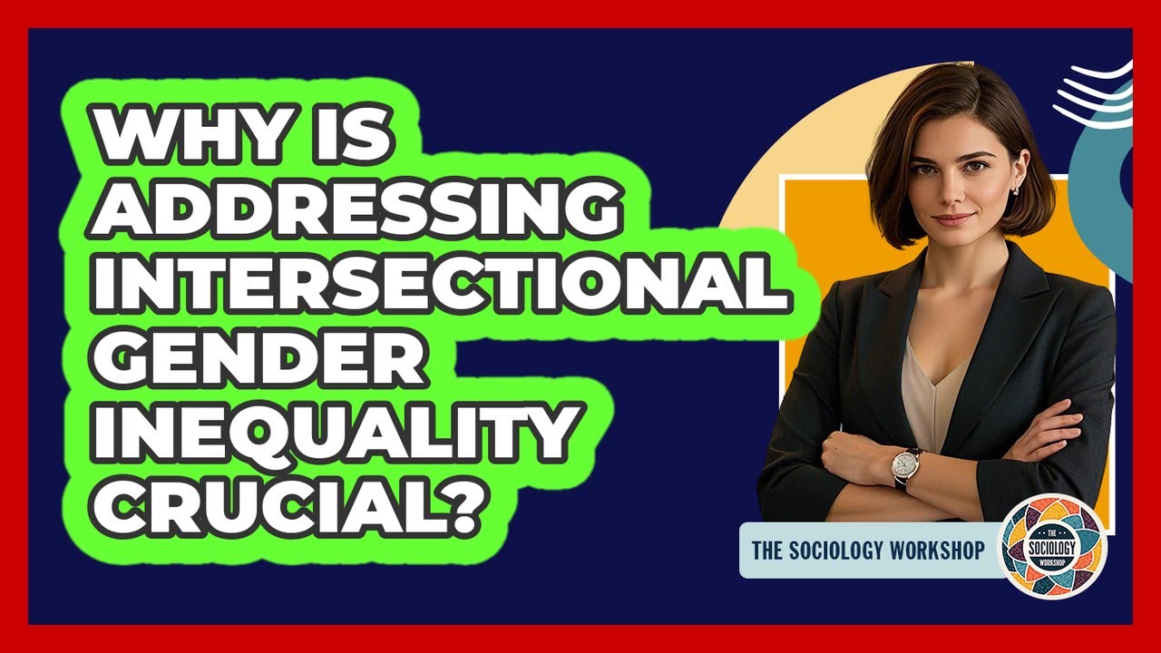 Why Is Addressing Intersectional Gender Inequality Crucial? - The ...