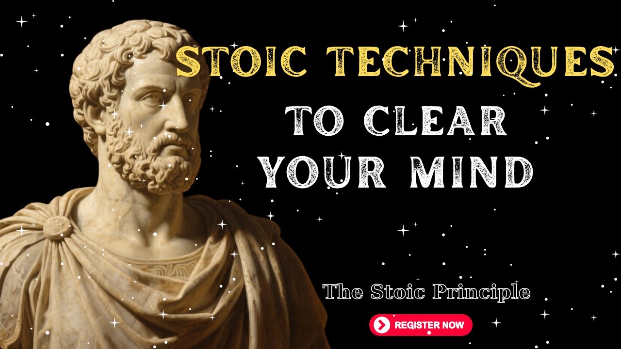 Stoic Techniques to Clear Your Mind | The Stoic Principle - YouTube