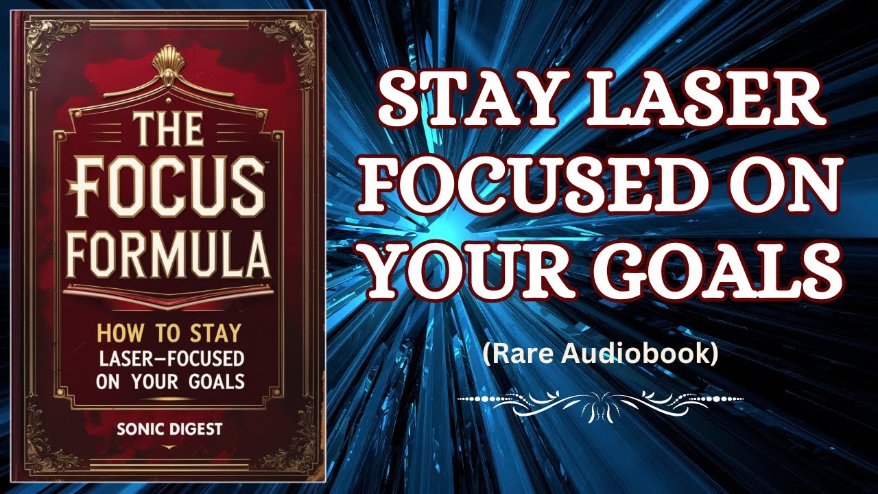 The Focus Formula: How to Stay Laser Focused on Your Goals - YouTube