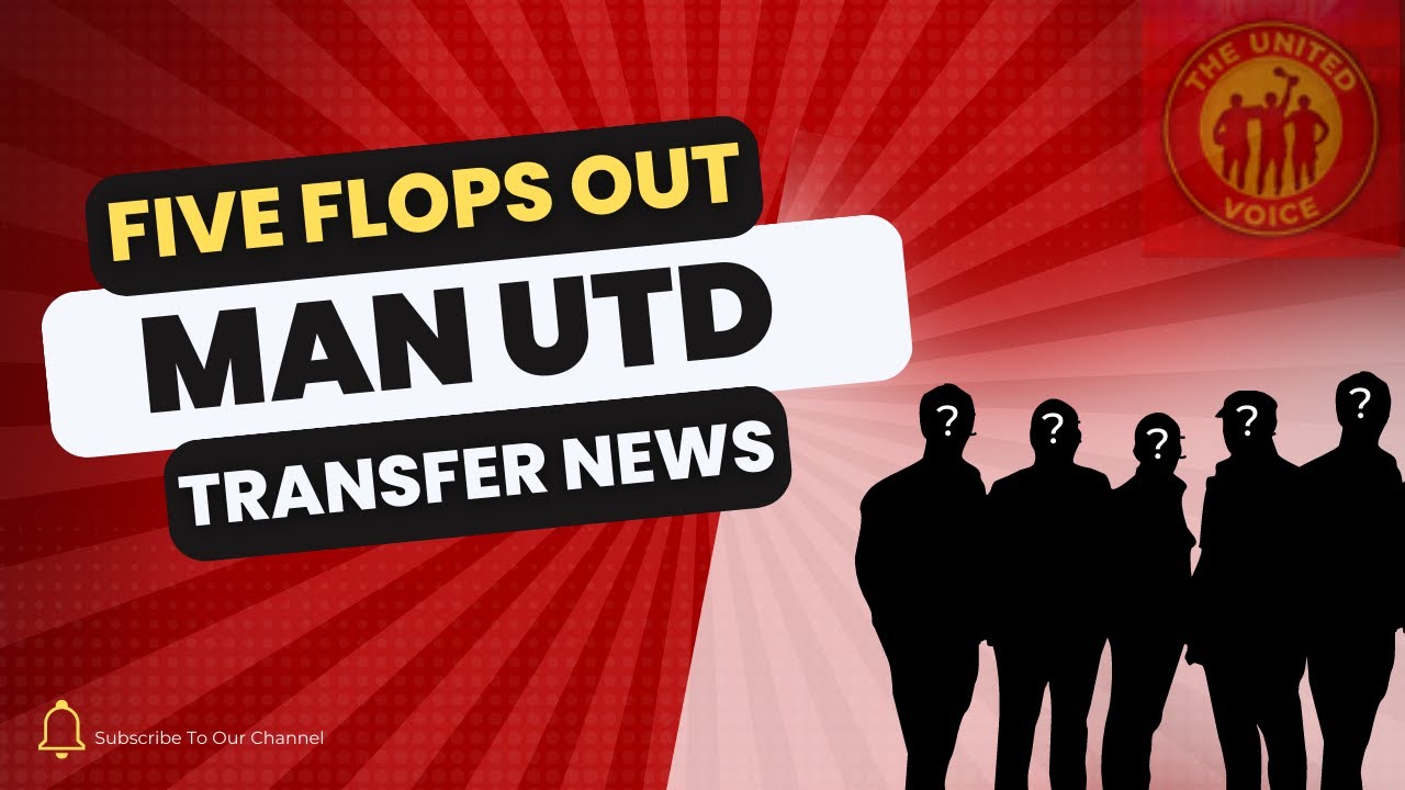 Five Man United Flops Out - Transfer News - YouTube