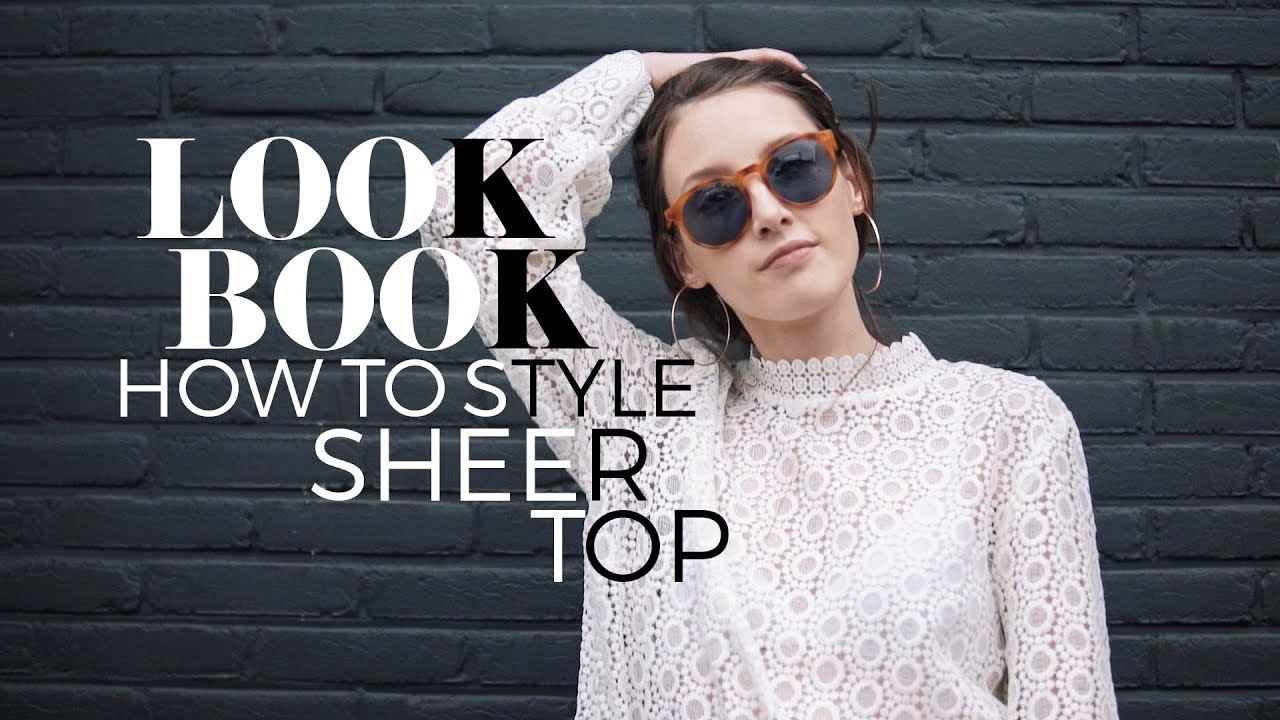 Lookbook summer into fall 2017 | How to style sheer tops - YouTube