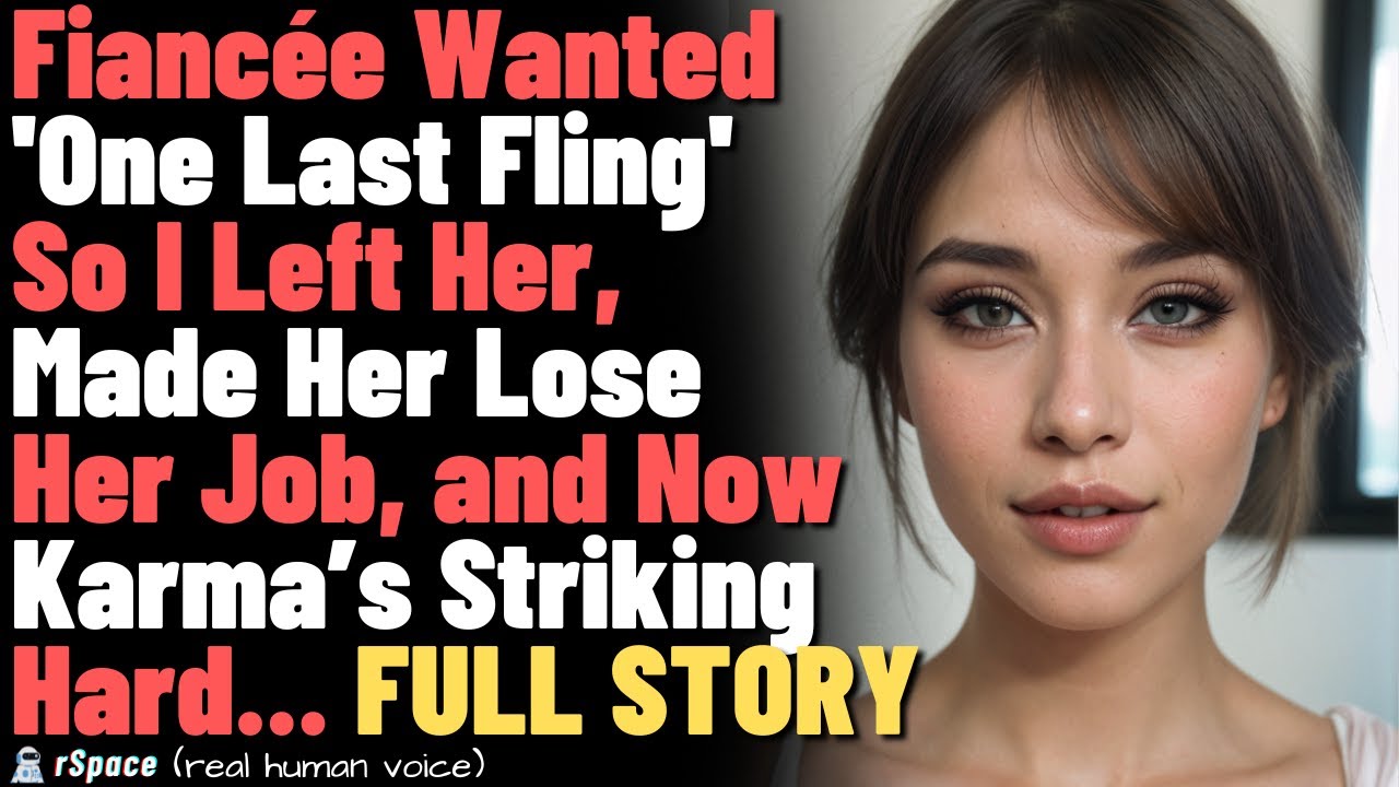 Fiancée Wanted 'One Last Fling' So I Left Her, Made Her Lose Her Job ...