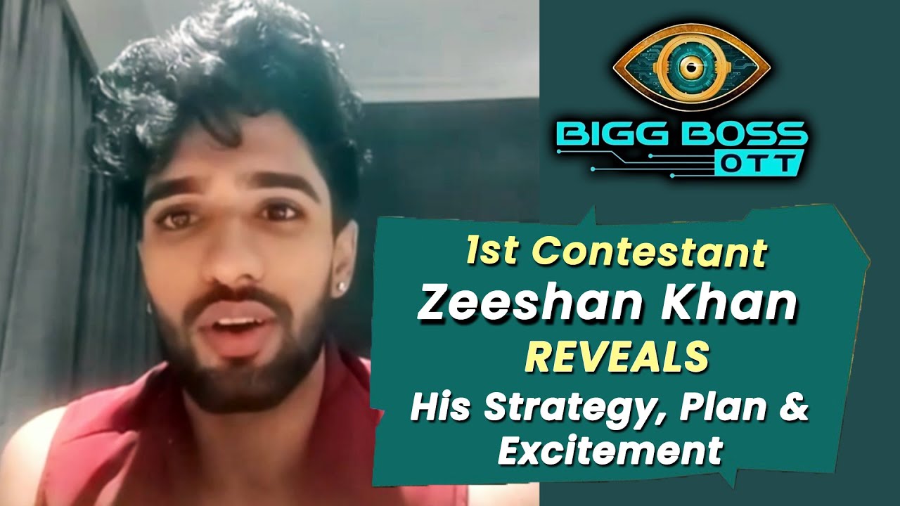 Bigg Boss OTT | 1st Contestant Zeeshan Khan Reveals His Strategy ...