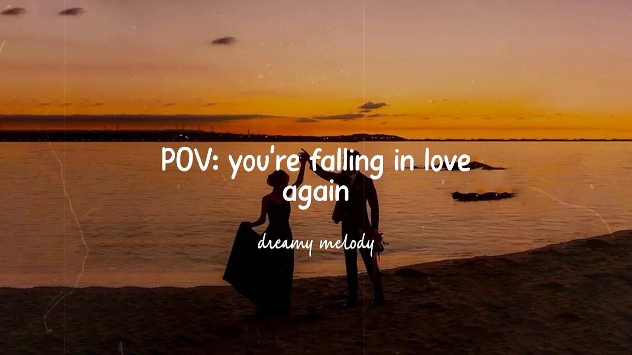 POV: you’re falling in love again - YouTube
