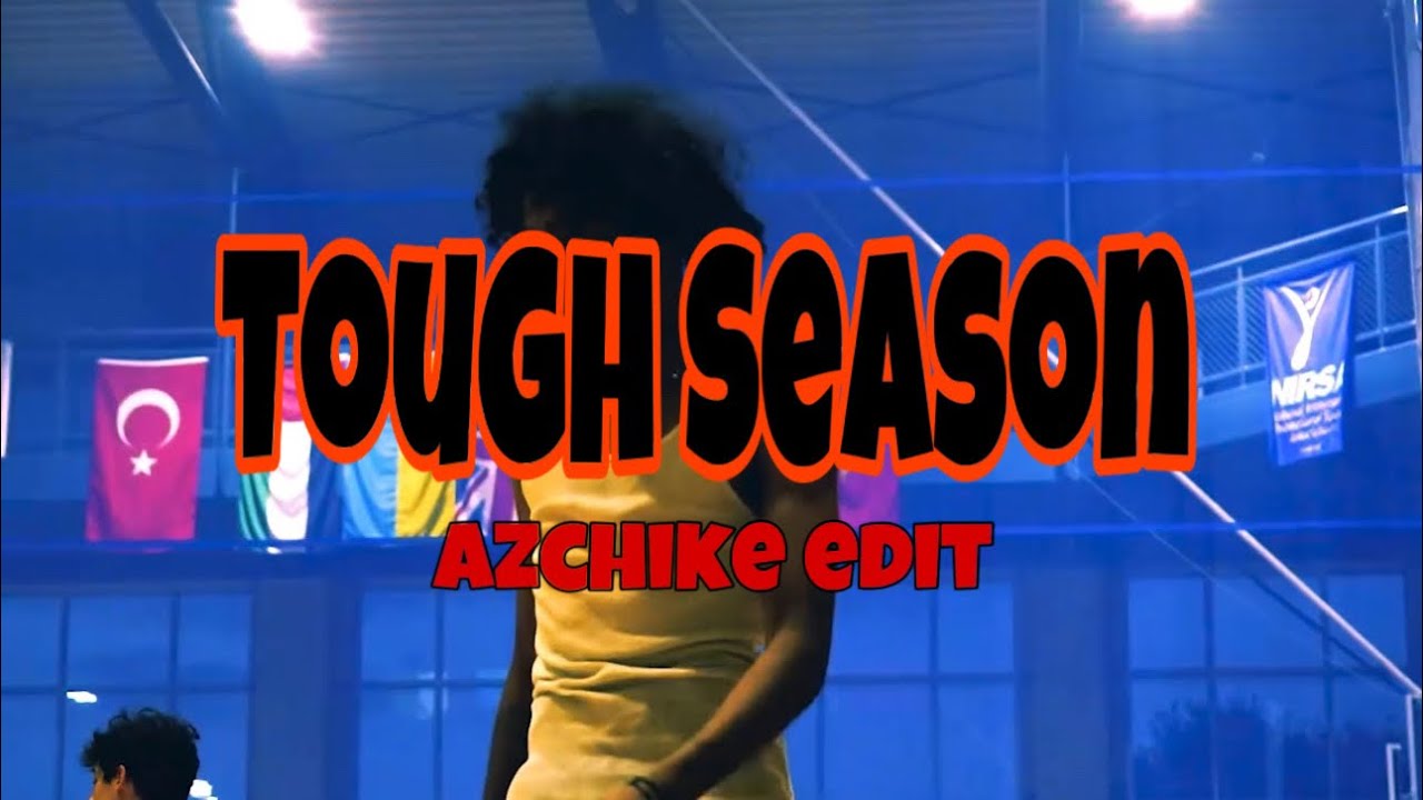 TOUGH SEASON - AZCHIKE EDIT - YouTube