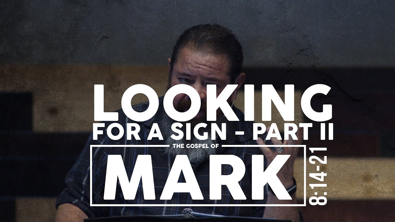 Looking For A Sign PART 2 Mark 8 14 21 YouTube looking-for-a-sign-part-2-mark-8-14-21-youtube