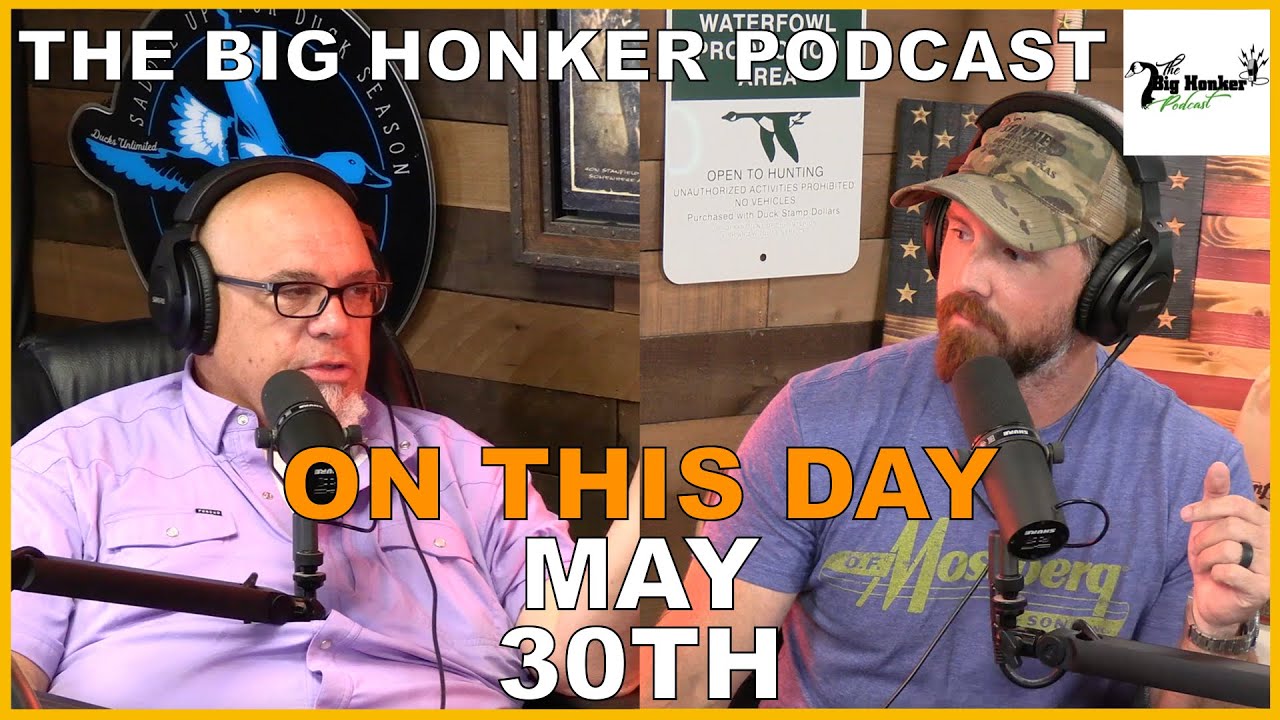 The Big Honker Podcast: ON THIS DAY - May 30th - YouTube