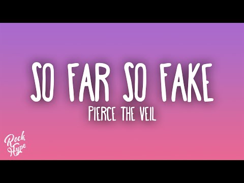 Pierce The Veil - So Far So Fake