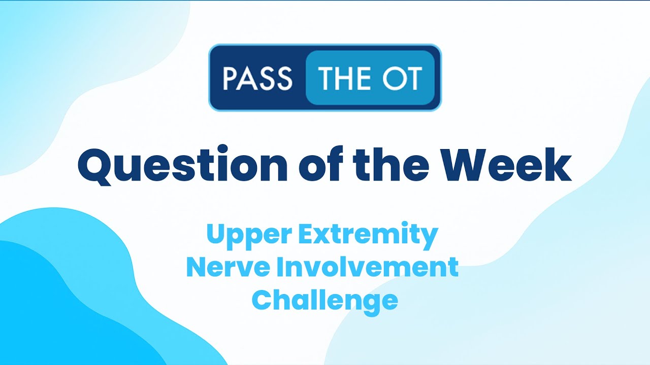 Upper Extremity & Nerve Review | Question of the Week - Pass the OT ...
