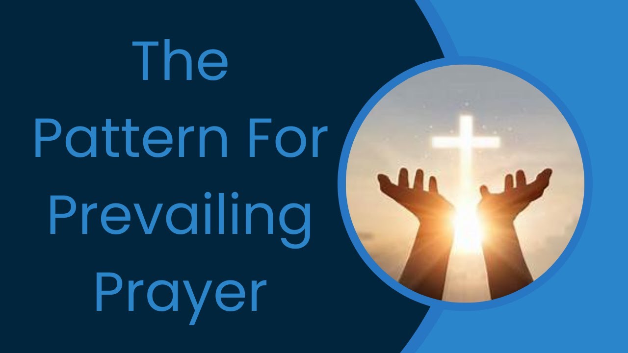 "The Pattern For Prevailing Prayer" - YouTube
