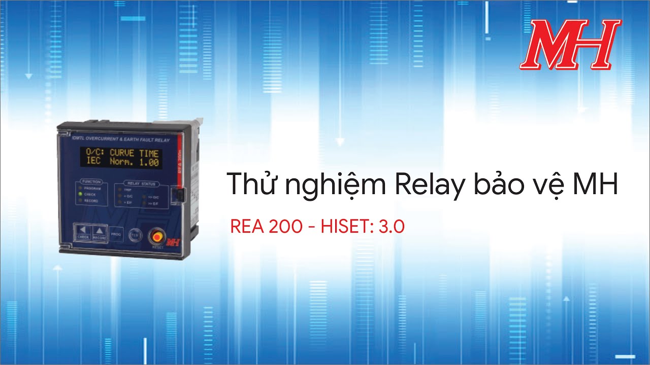 Thử nghiệm Relay bảo vệ MH REA 200 - Setting HISET: 3.0 - YouTube