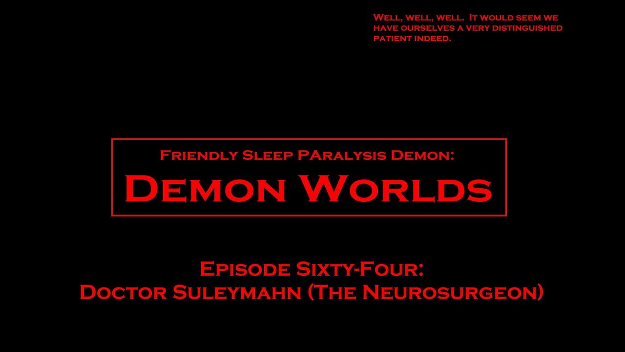 Doctor Suleymahn (The Neurosurgeon) - Demon Worlds E64 || ASMR Creepy ...