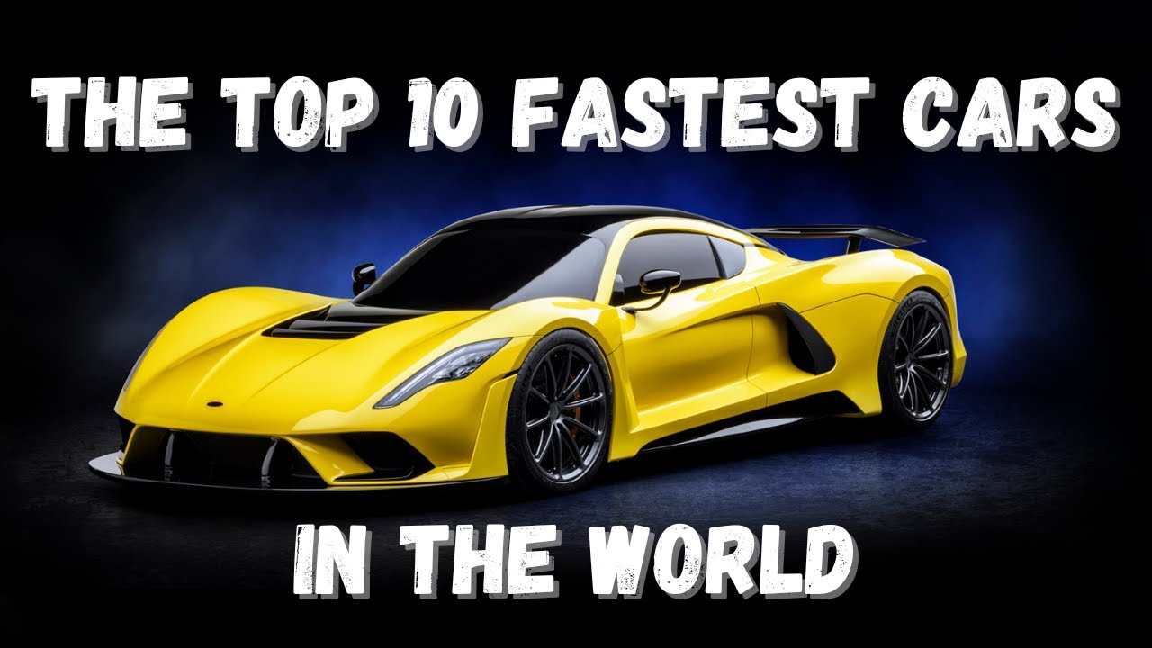 Top 10 Fastest Cars In The World: Insane Speed Machines - YouTube