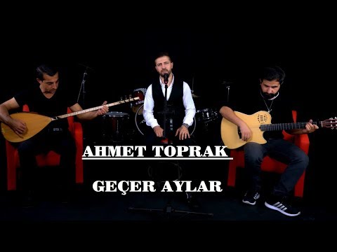 AHMET TOPRAK - GEÇER AYLAR