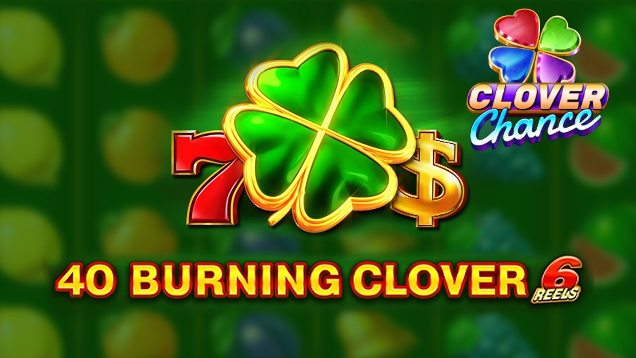 40 Burning Hot 6 Reels (Clover Chance) Slot Demo | EGT Digital | Free ...