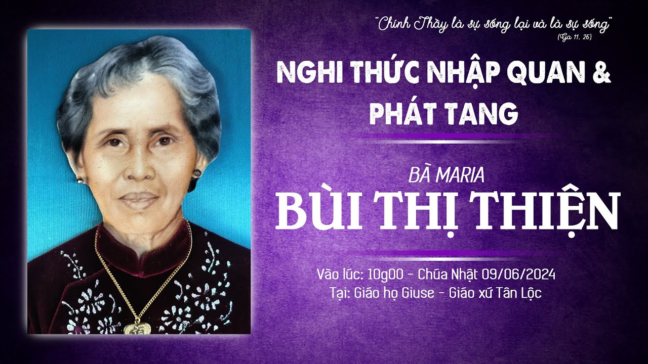 NGHI THỨC NHẬP QUAN & PHÁT TANG BÀ MARIA BÙI THỊ THIỆN - 09.06.2024 ...