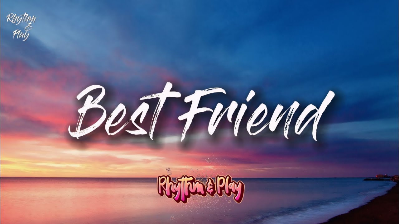 Best Friend (Official Song Lyrics) - YouTube