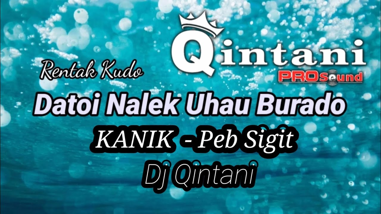 RENTAK KUDO | Datoi Nalek Uhau Burado | DJ Qintani - YouTube